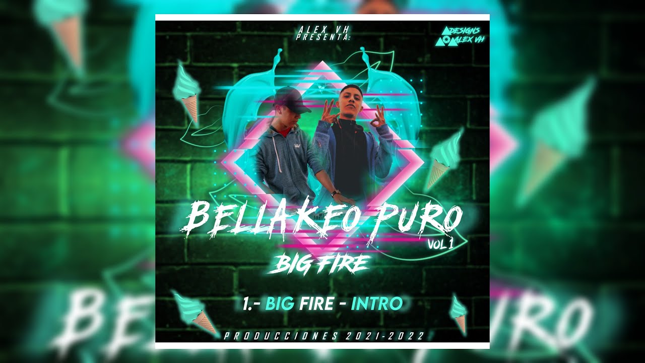 1.- Big Fire Intro Bellakeo Puro Vol.1 💽🔥 - YouTube