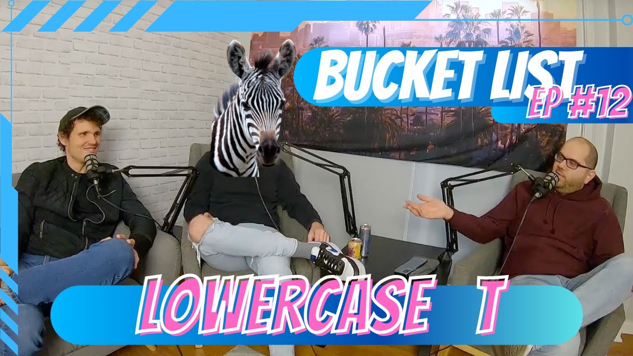 Ep #12: Lowercase T | Bucket List Podcast - YouTube