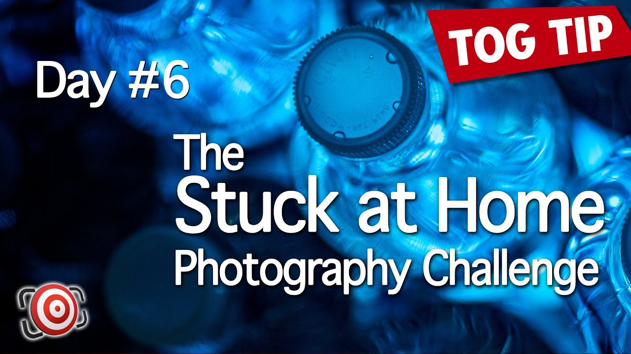 The STUCK at HOME Photography Challenge - Day 6 - Photography Tips ...