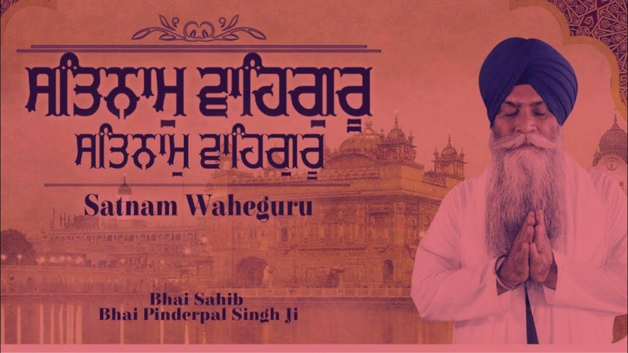 Non-Stop 5 Hours Relaxing Satnam Waheguru Simran by Bhai Pinderpal Singh Ji | Giani Pinderpal ...