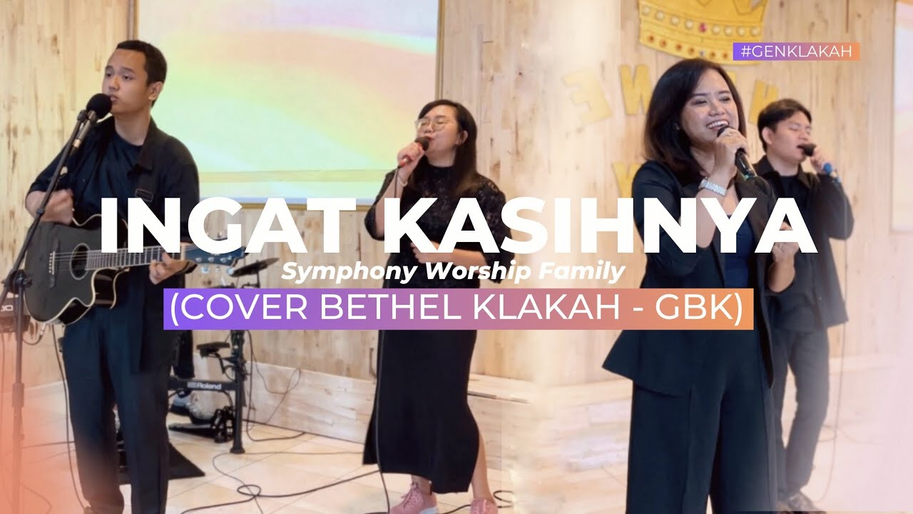 Ingat KasihNya (Symphony Worship) | Cover #GENKLAKAH - Bethel Klakah ...