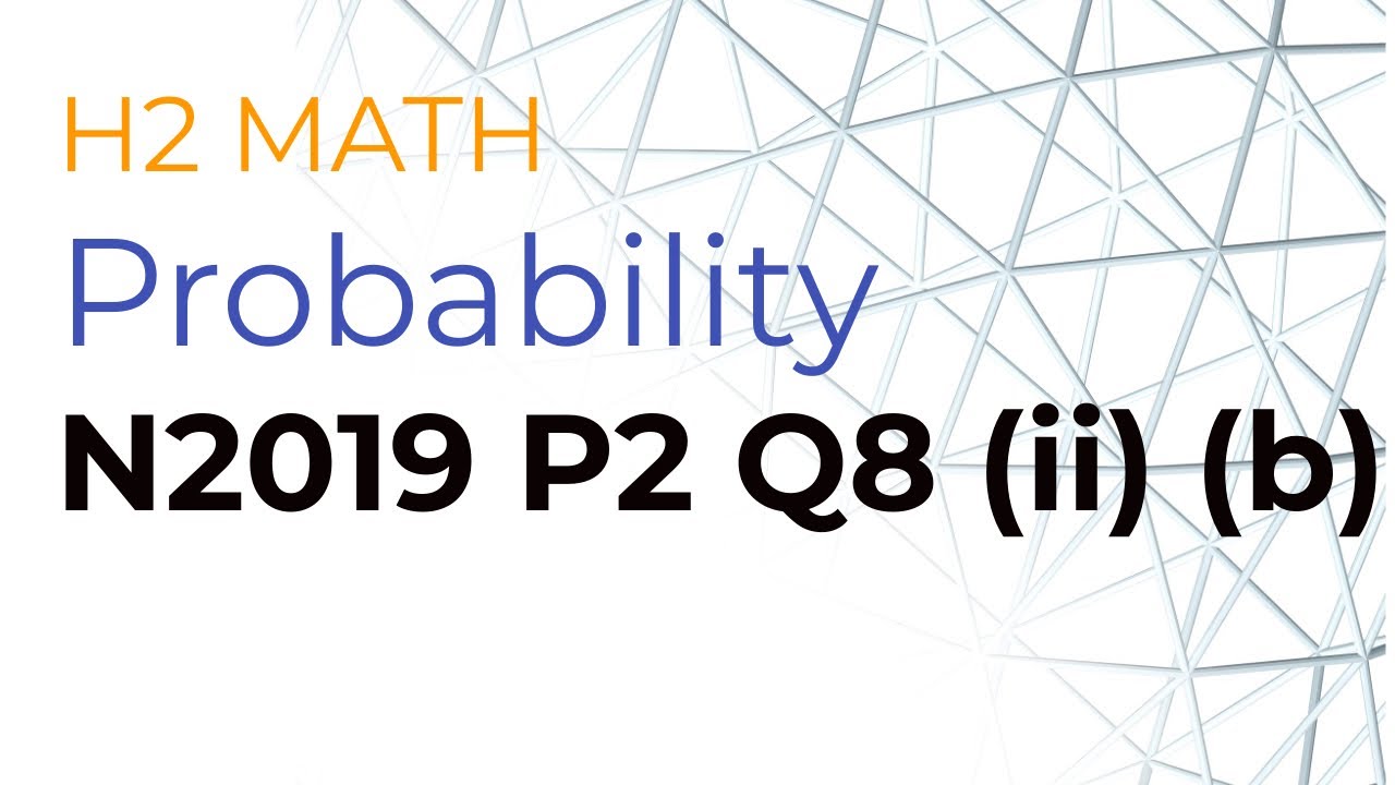 A Level H2 Math 2019 Paper 2 Q8 (ii) (b) - YouTube