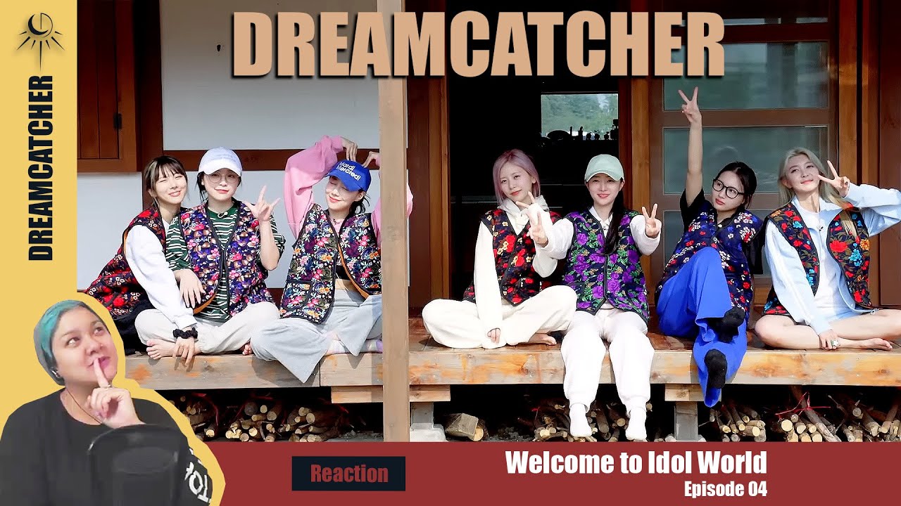 DREAMCATCHER (드림캐쳐) - Welcome To Idol World Ep.04 - Kpop Reaction - YouTube
