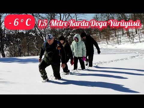 - 6 ° C'de  1,5 Metre Karda Doğa Yürüyüşü
