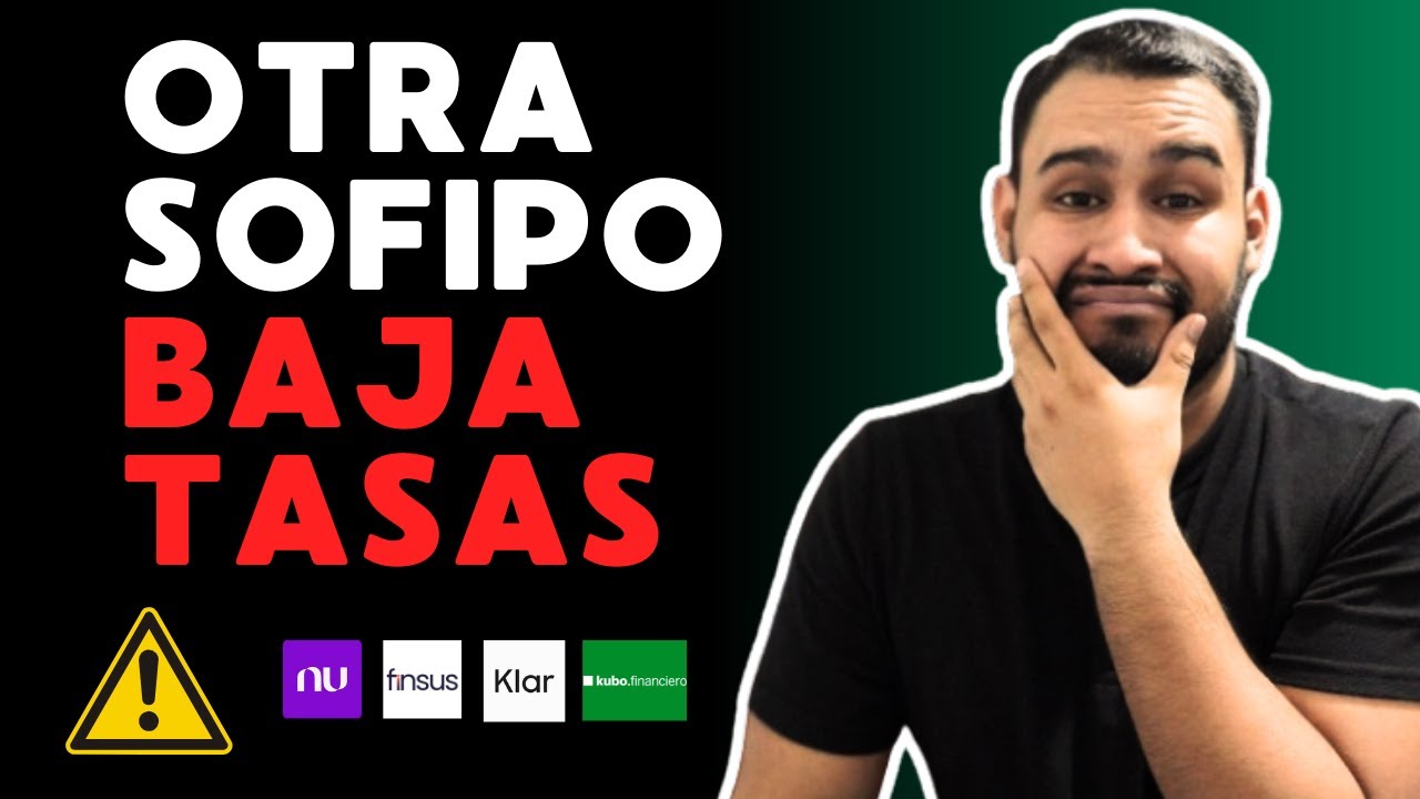 SOFIPO BAJA sus TASAS otra vez 📉😱 - YouTube
