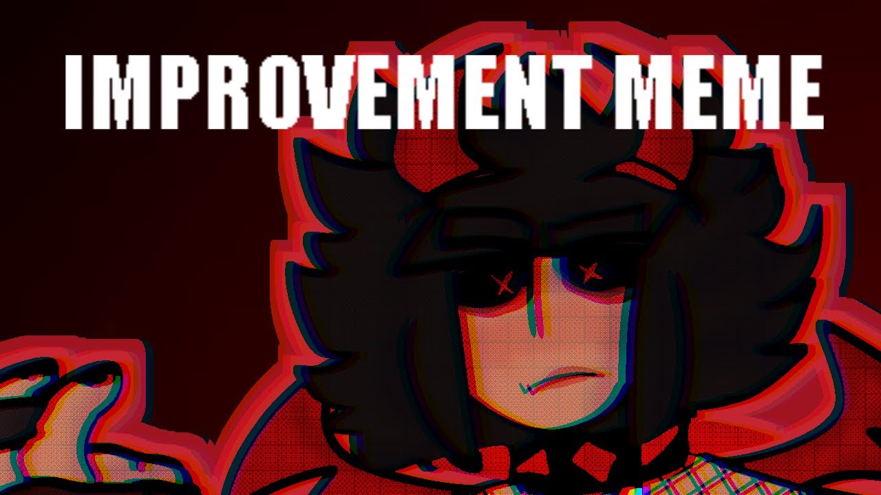 IMPROVEMENTS MEME (2016-2022) - YouTube