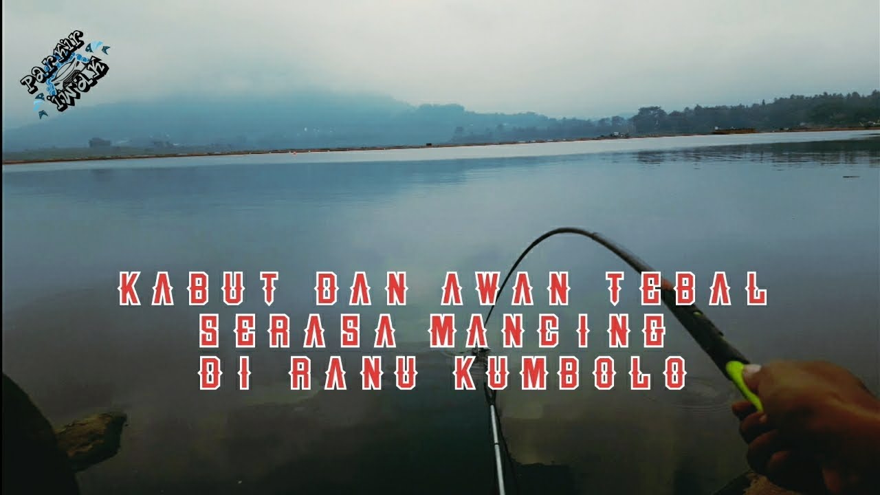 Mancing Ranu Kumbolo ( Mancing Ngantang ) - YouTube