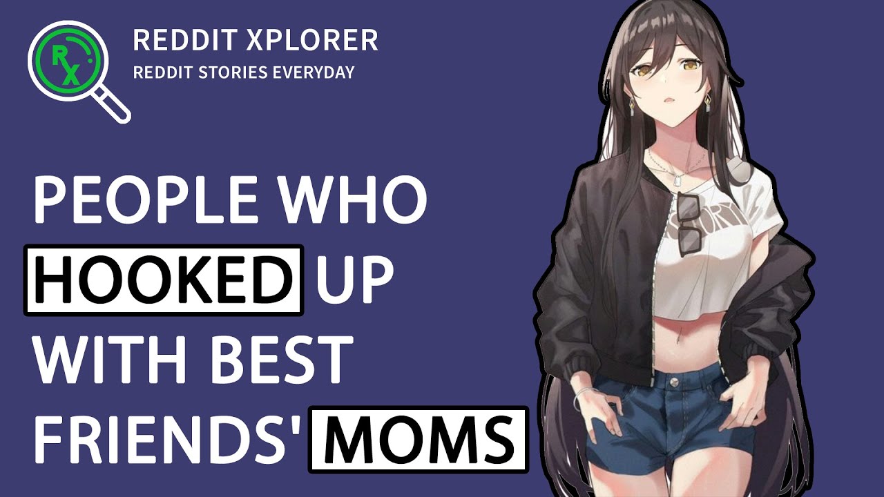 People Who Hooked Up With Best Friends' Moms - YouTube