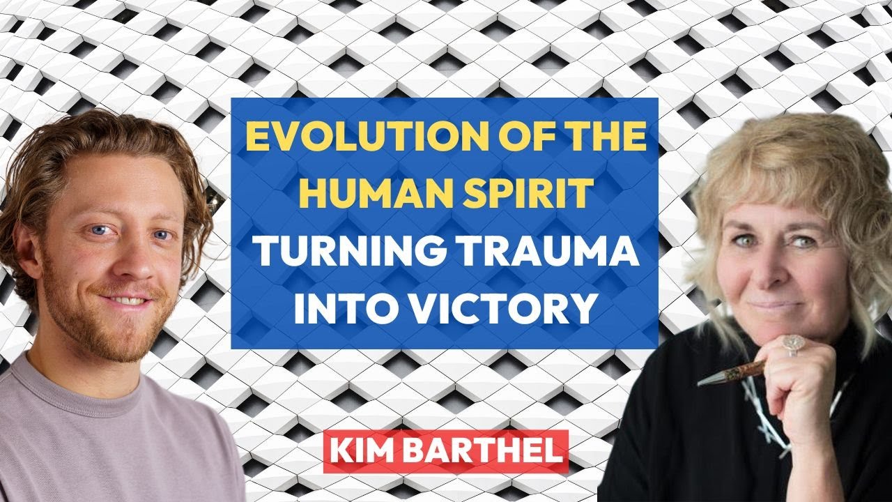 #47 Kim Barthel: Supporting the Conscious Evolution of the Human Spirit ...