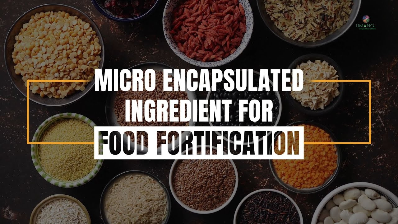 Micro-encapsulated Ingredient for Food Fortification | Umang Global ...