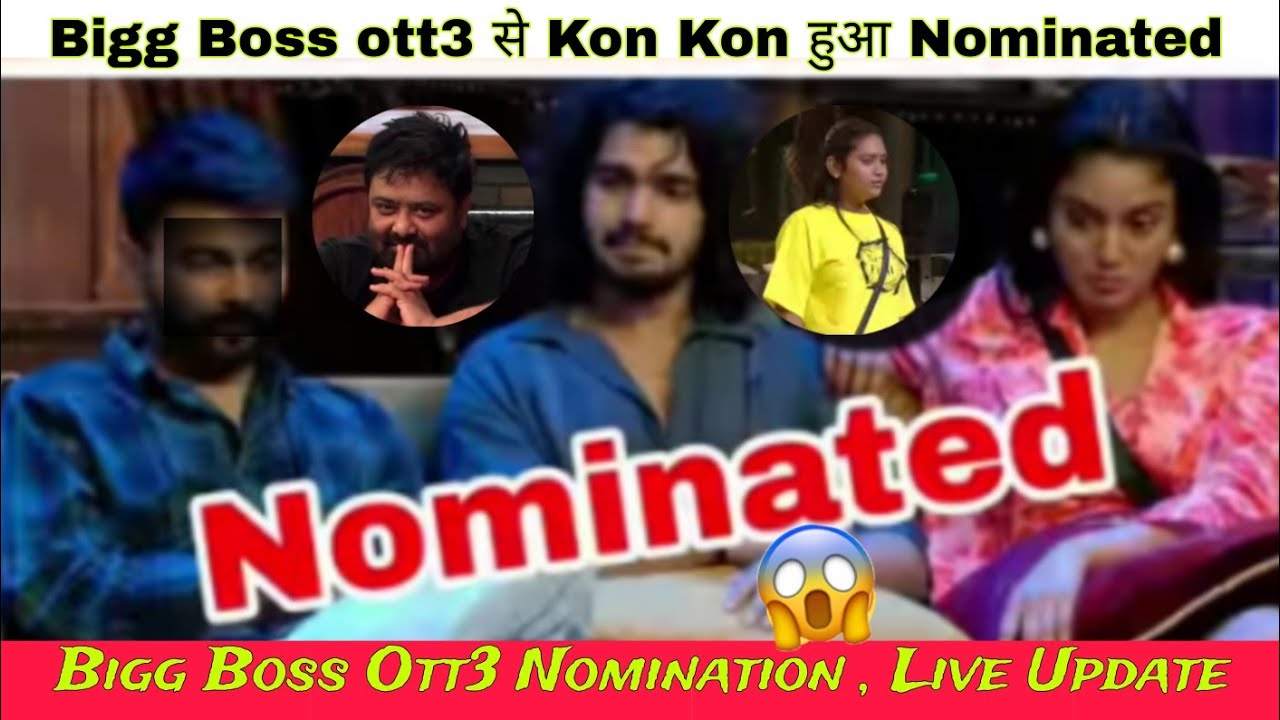 Bigg Boss ott3 से Kon हुआ Nominated 😱 | Bigg Boss Ott3 Nomination | Nomination Task BB ott3 😱 ...