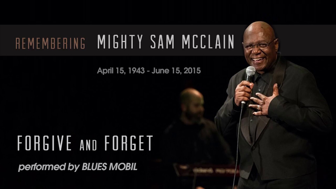 Mighty Sam McClain's Forgive and Forget by Blues-Mobil - YouTube