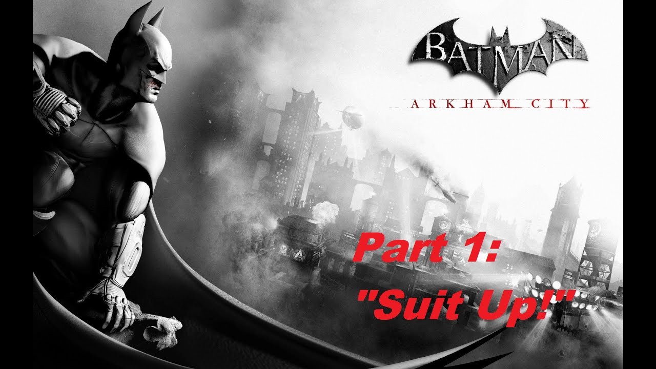 Let's Play Batman Arkham City: Armored Edition Part 1 "Suit Up!" - YouTube