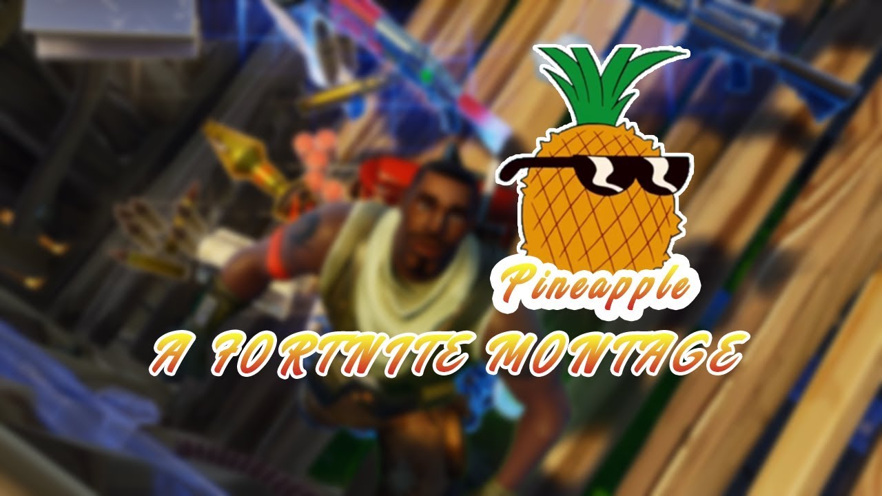 Pineapples - A Fortnite Montage -Fortnite Battle Royale - YouTube