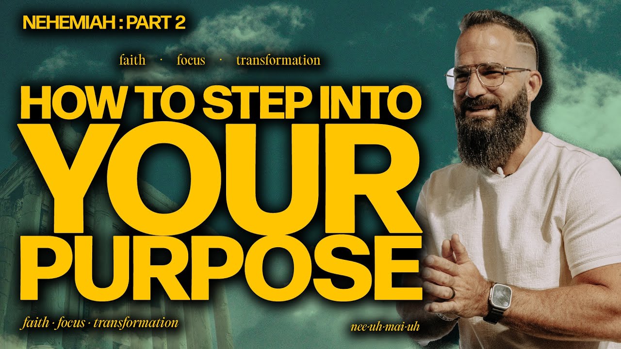How To Step into Your Purpose | Nehemiah - Part 2 - YouTube
