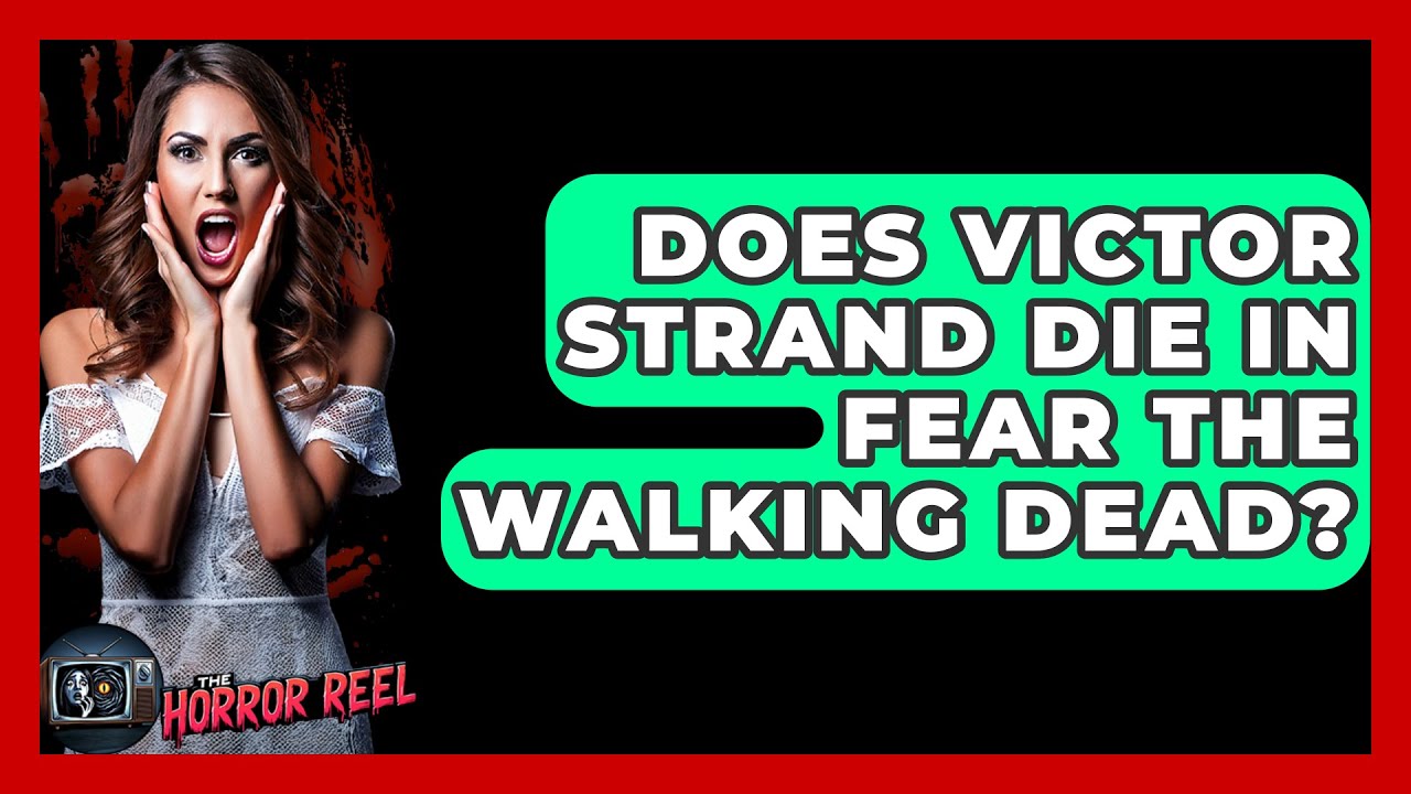 Does Victor Strand Die In Fear The Walking Dead? - The Horror Reel ...