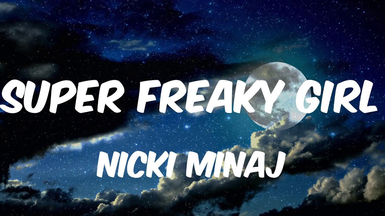 Nicki Minaj Super Freaky Girl Video Lyric Youtube