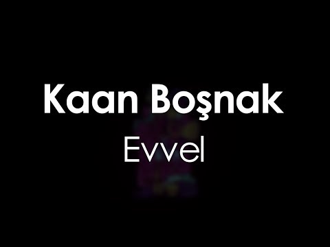 Kaan Boşnak - Evvel