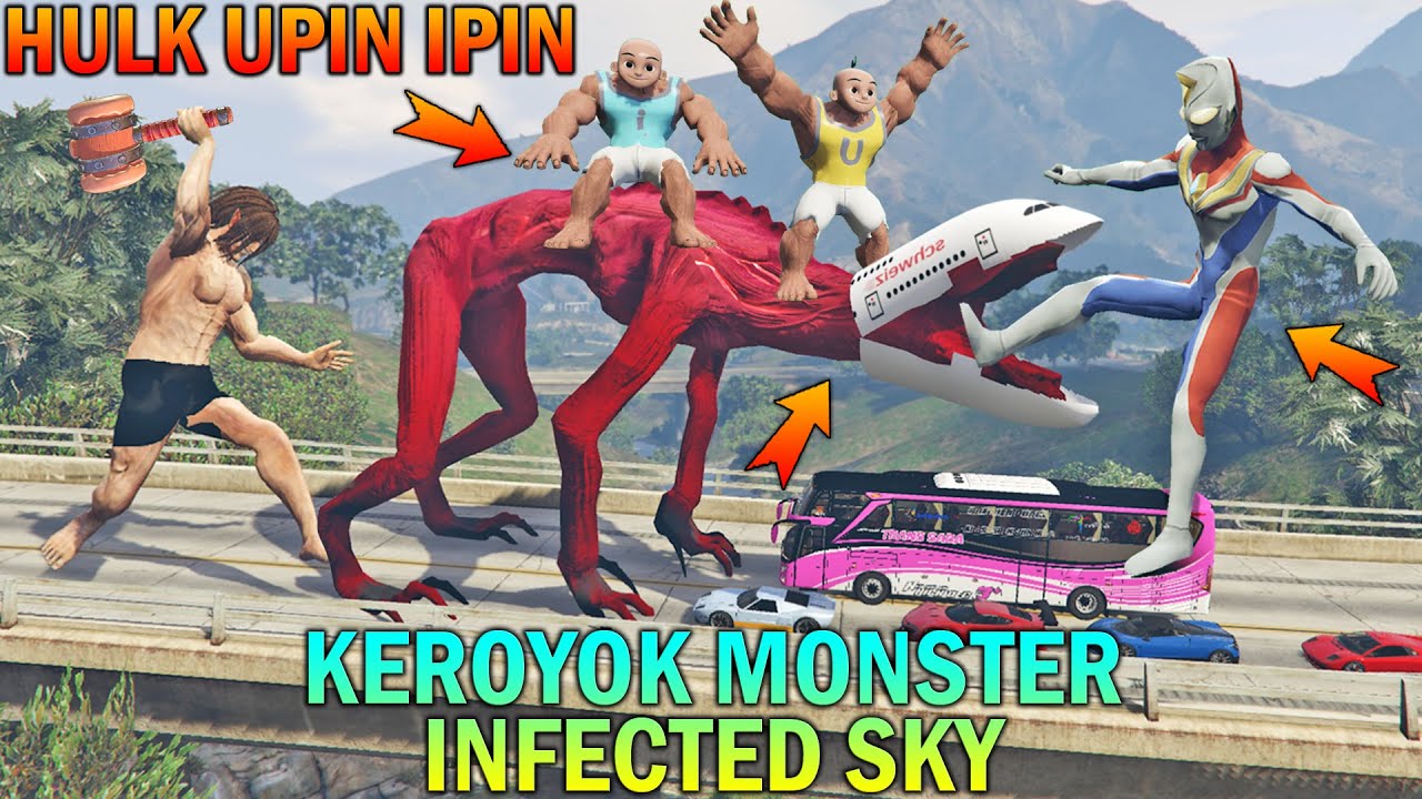 HULK UPIN IPIN KEROYOK MONSTER INFECTED SKY NGAMUK..!! - GTA 5 BOCIL ...