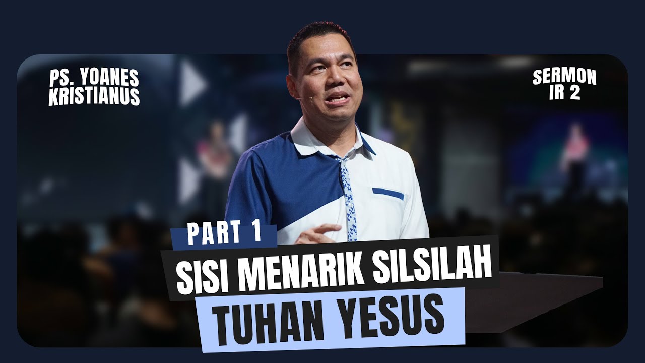 SISI MENARIK SILSILAH TUHAN YESUS (PART 1) - PS. YOANES KRISTIANUS ...