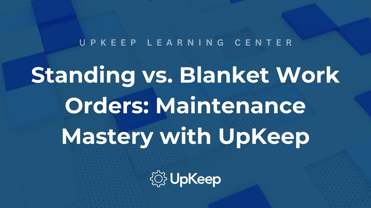 Understanding Standing Work Orders vs Blanket Work Orders: Maintenance ...