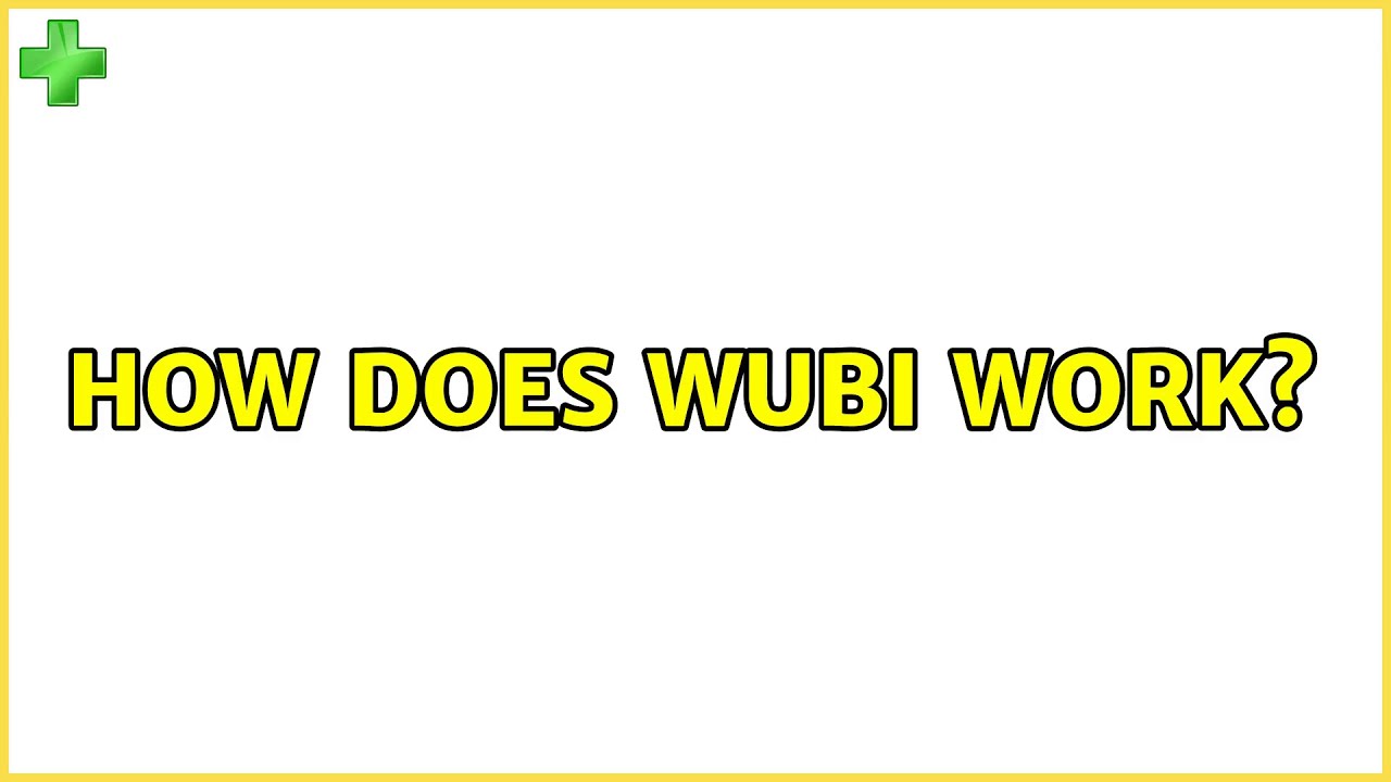 How Does Wubi Work? - YouTube