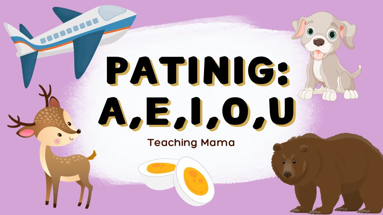 A,E,I,O,U | Mga Patinig | Unang Hakbang sa Pagbasa | Teaching Mama ...