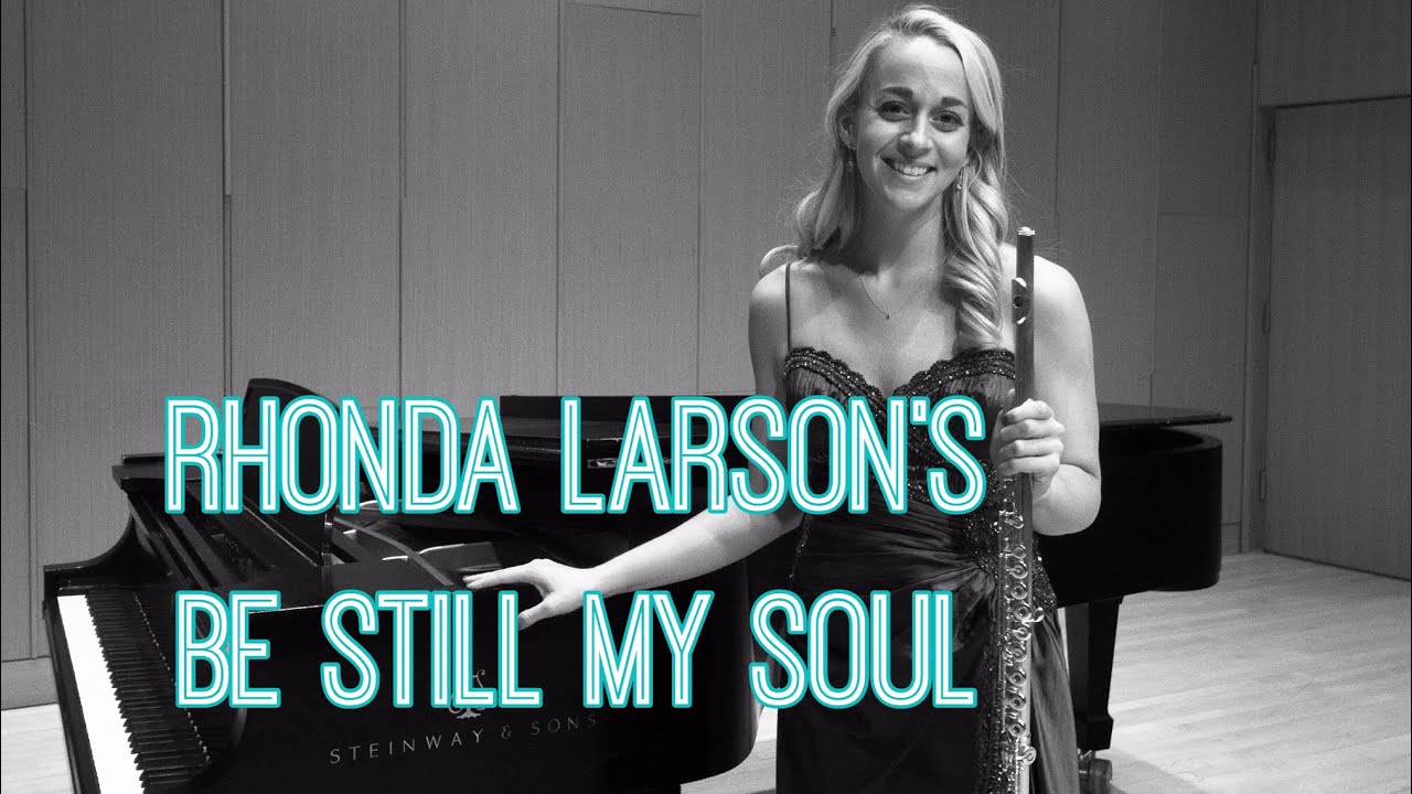 Rhonda Larson’s Be Still My Soul - Emily Roberts Lloyd, flute - YouTube