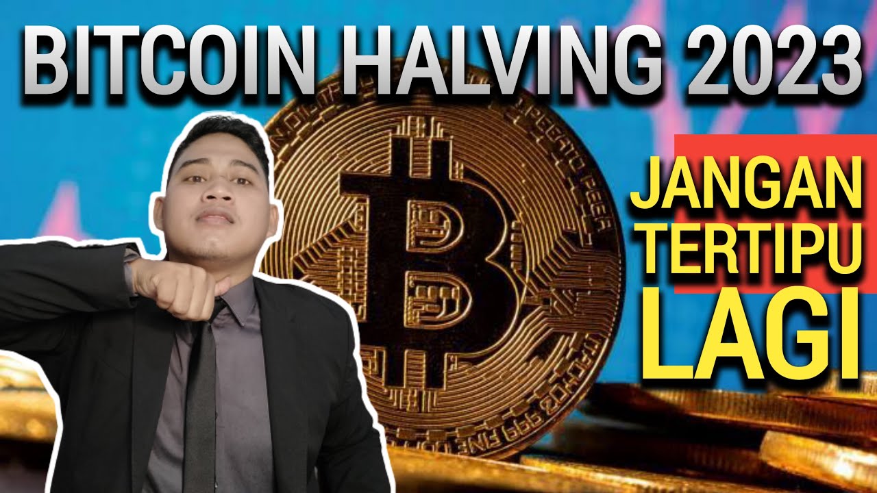 JANGAN TERTIPU !! BITCOIN HALVING 2023 ?? PERSIAPKAN DARI SEKARANG !! - YouTube
