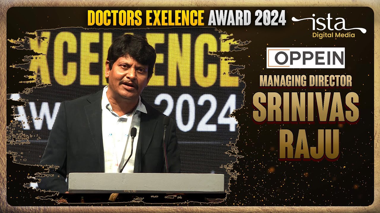 OPPEIN MANAGING DIRECTOR SRINIVAS RAJU SPEECH | DOCTORS EXELLENCE AWARD ...