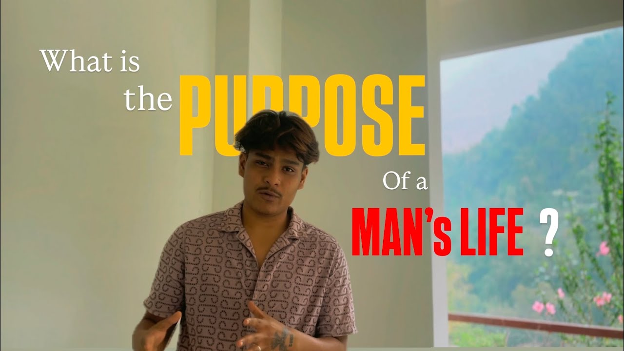 What is the purpose of a Man’s Life ? - YouTube