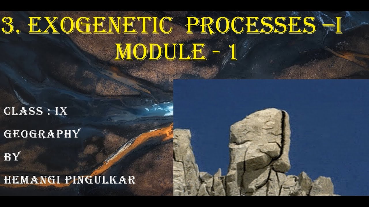 Standard: IX, Subject: Geography, Topic: Exogenetic Processe-01 Module ...