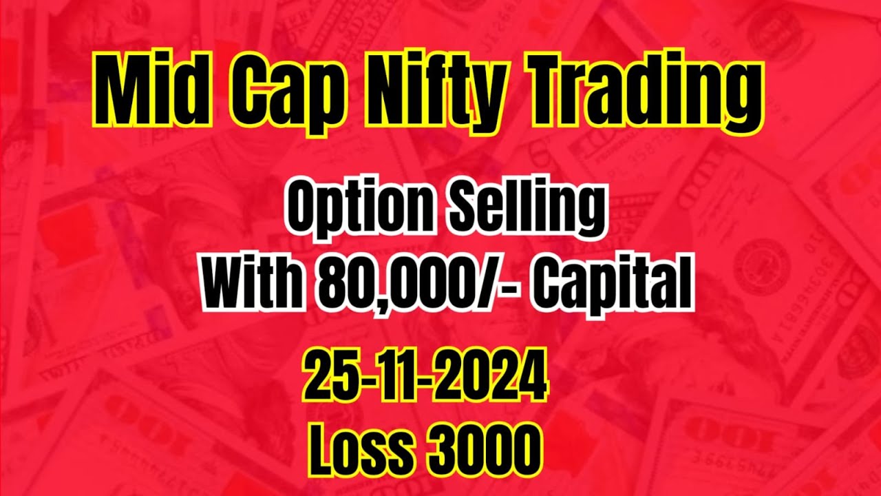 Mid Cap Nifty Trading II Option Selling II Loss 3000 II 25-11-2024 ...