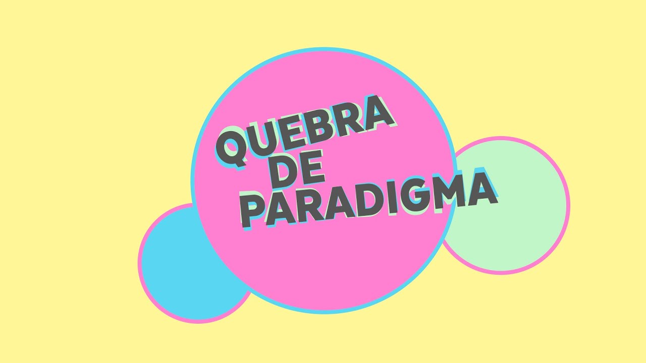 Quebra de paradigmas - YouTube