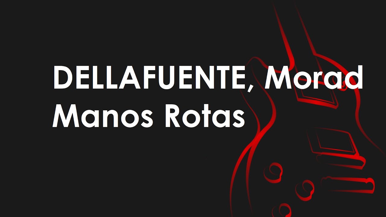 DELLAFUENTE, Morad - Manos Rotas | Tutorial guitarra | Tablatura ...