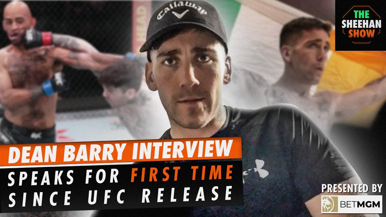 Dean Barry Speaks For the First time since UFC release (The Sheehan ...