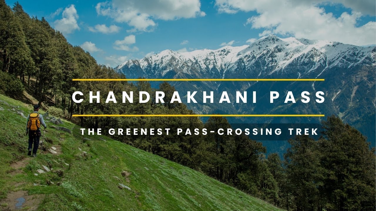 Chandrakhani Pass | A Stunning Pass-Crossing Trek Near Manali | Green ...