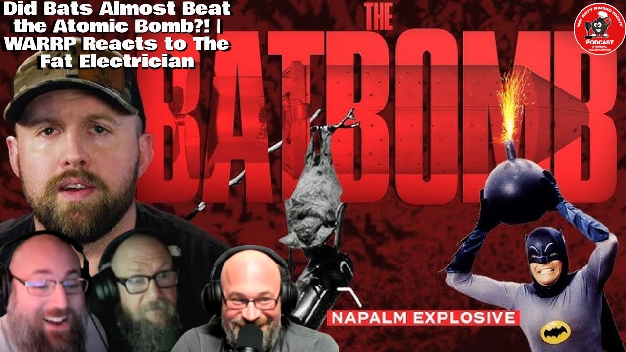 Did Bats Almost Beat the Atomic Bomb?! | WARRP Reacts to The Fat Electrician - YouTube