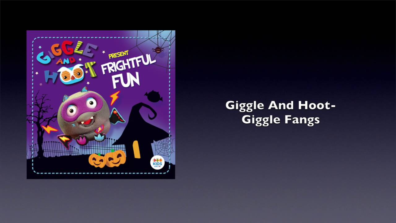 Giggle and Hoot - Giggle Fangs - YouTube