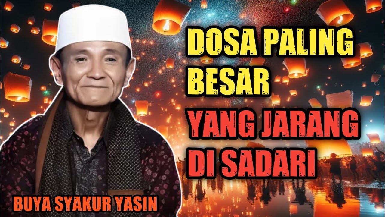 BUYA SYAKUR YASIN - DOSA BESAR YANG PALING BESAR - YouTube