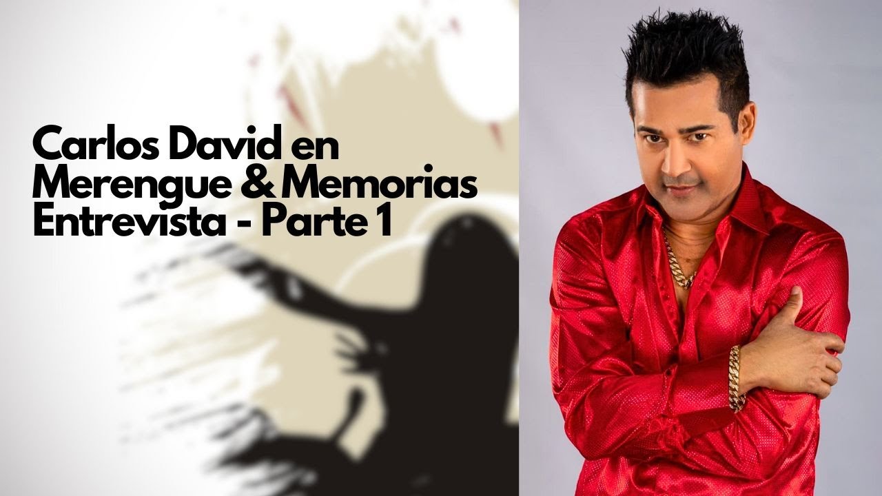 Carlos David en Merengue & Memorias Entrevista - Parte 1 - YouTube