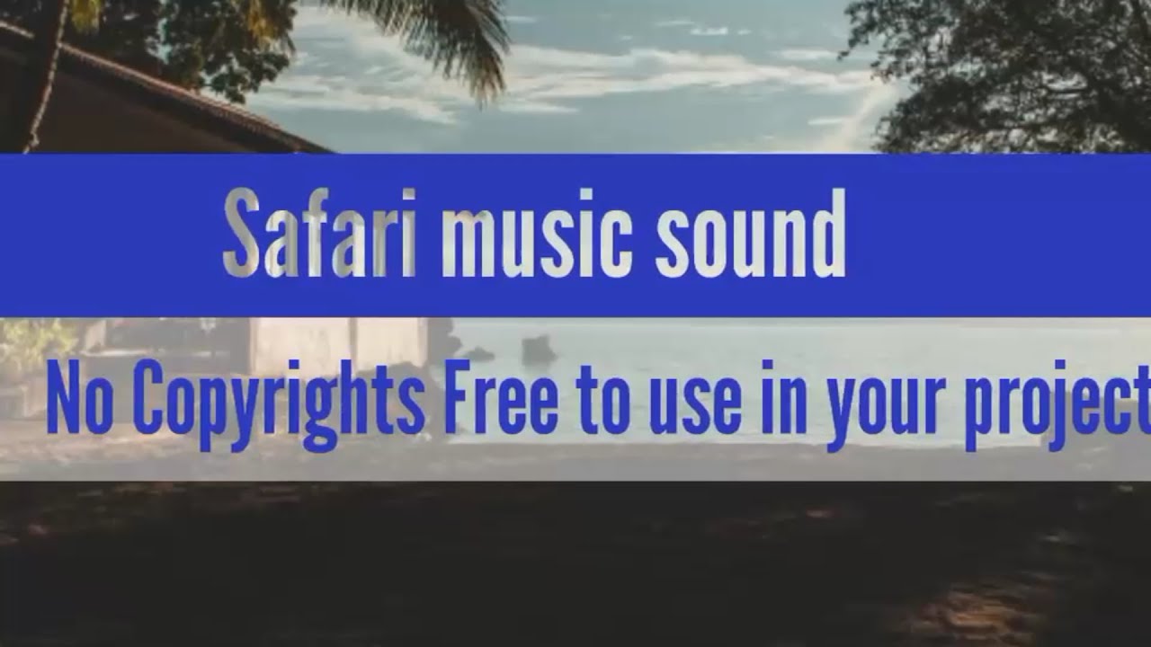 Safari Sound COPYRIGHTS FREE MUSIC - YouTube