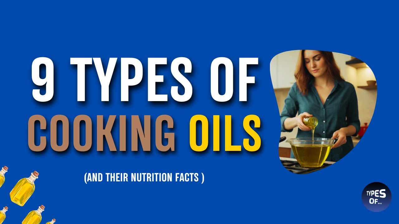 9 TYPES OF COOKING OILS (And Their Nutrition Facts ) - YouTube