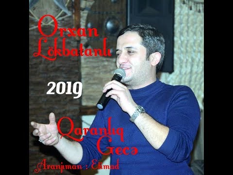 Orxan Lokbatanli - Qaranliq geceden qorxuram (Tam versiyya 2019)