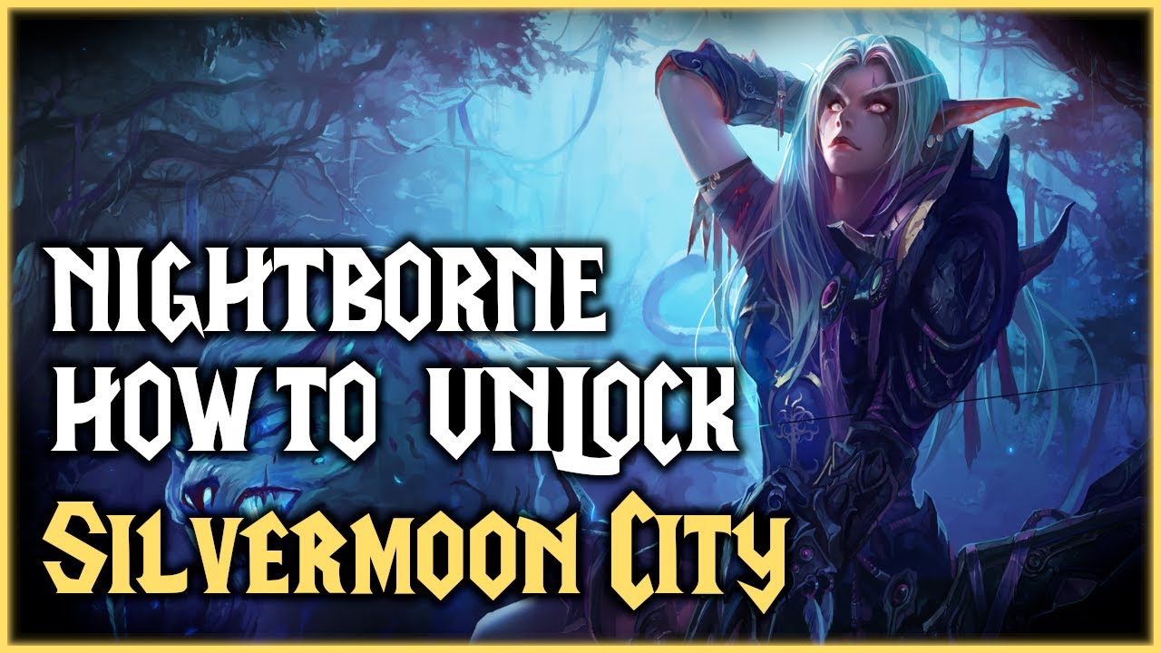 Silvermoon City - RACE UNLOCK - Nightborne - YouTube