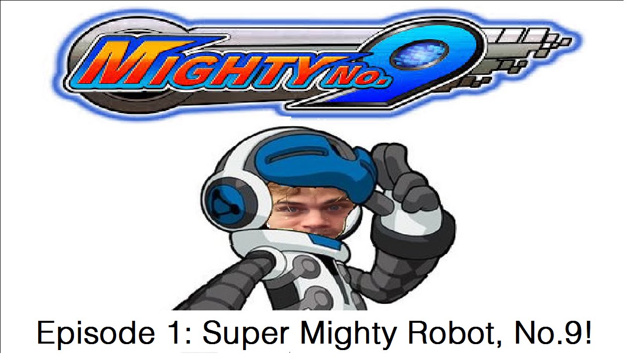 Let's Play Mighty No. 9 #1: Super Mighty Robot, No. 9! - YouTube