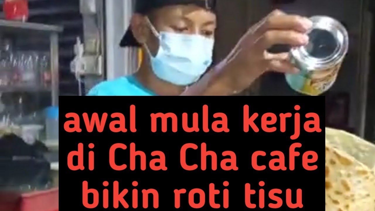 awal mula belajar buat roti tisu di Cha Cha cafe #oncikchanelfood - YouTube
