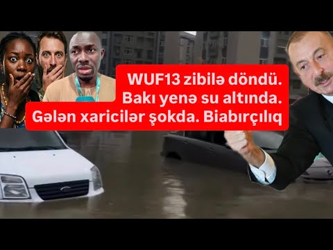 WUF13, Bakı suyun altında qaldı. Gələn xaricilər şoka düşüb. Biabırçılıq