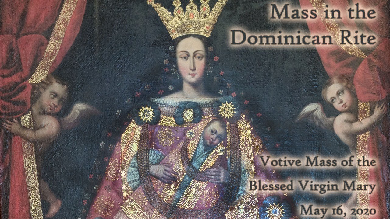 Livestream Daily Mass in the Dominican Rite - May 16, 2020 @ 8am PDT ...