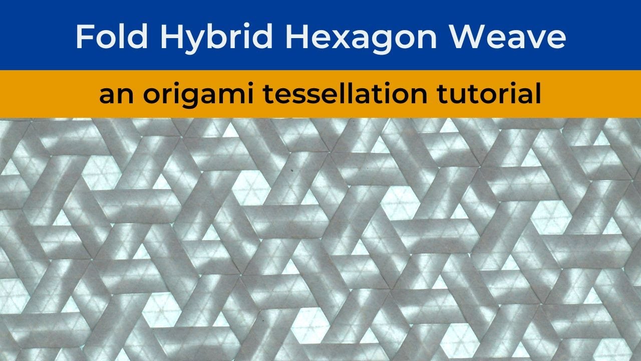 Fold Hybrid Hexagon Weave, a low-symmetry origami tessellation in the ...